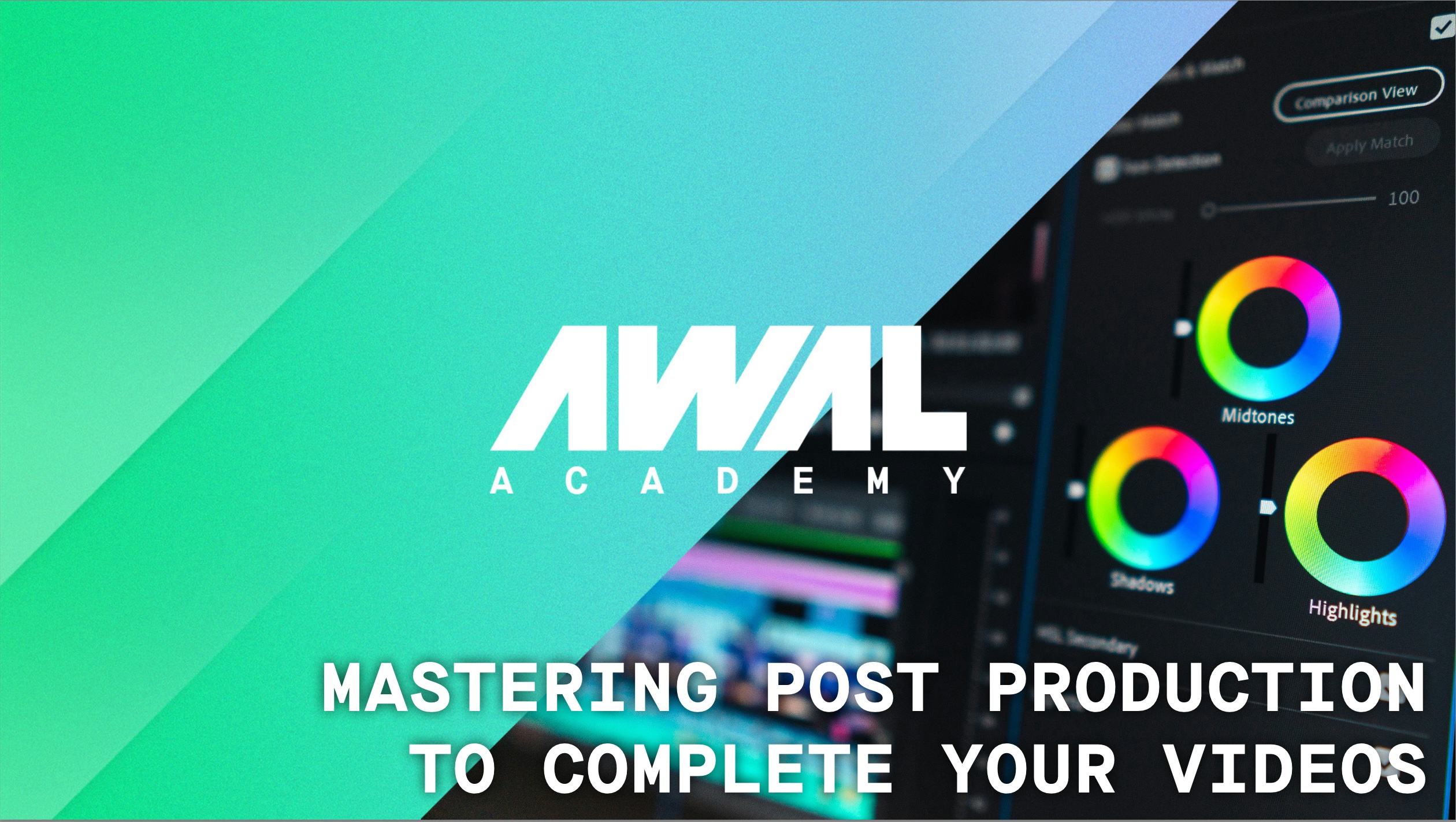 AWAL Academy: Mastering Post-Production to Complete Your Videos – AWAL AWAL Academy: Mastering Post-Production to Complete Your Videos – AWAL